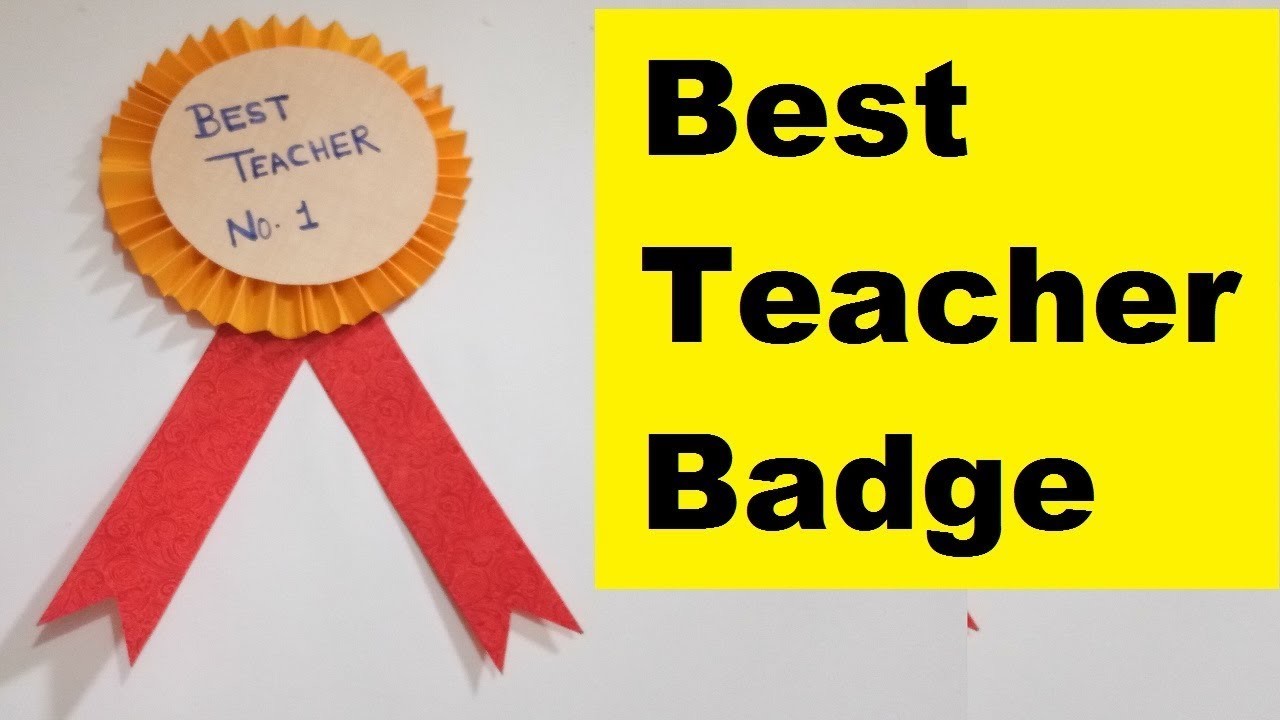 Teachers Day Gift Idea Best Teacher Badge How To Make Badge For 