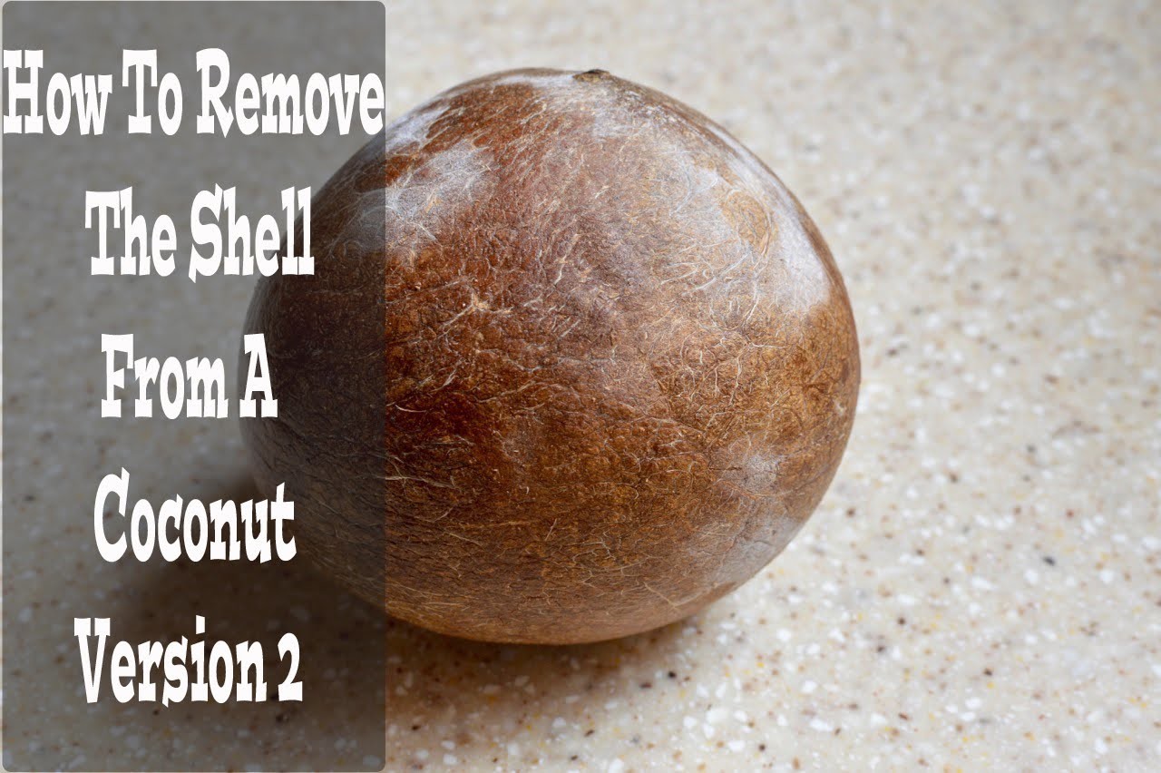 How To Remove The Coconut Shell From A Coconut Version 2 View In HD how-to-remove-the-coconut-shell-from-a-coconut-version-2-view-in-hd